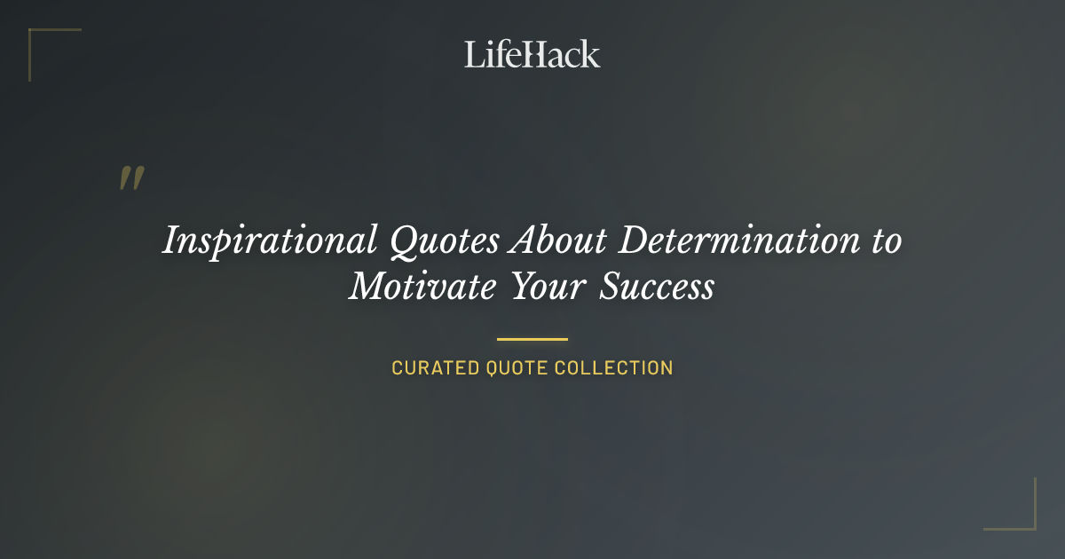 Inspirational Quotes About Determination to Motivate Your Success ...