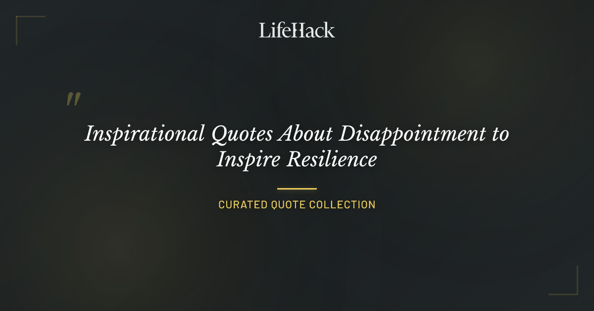 Inspirational Quotes About Disappointment to Inspire Resilience ...