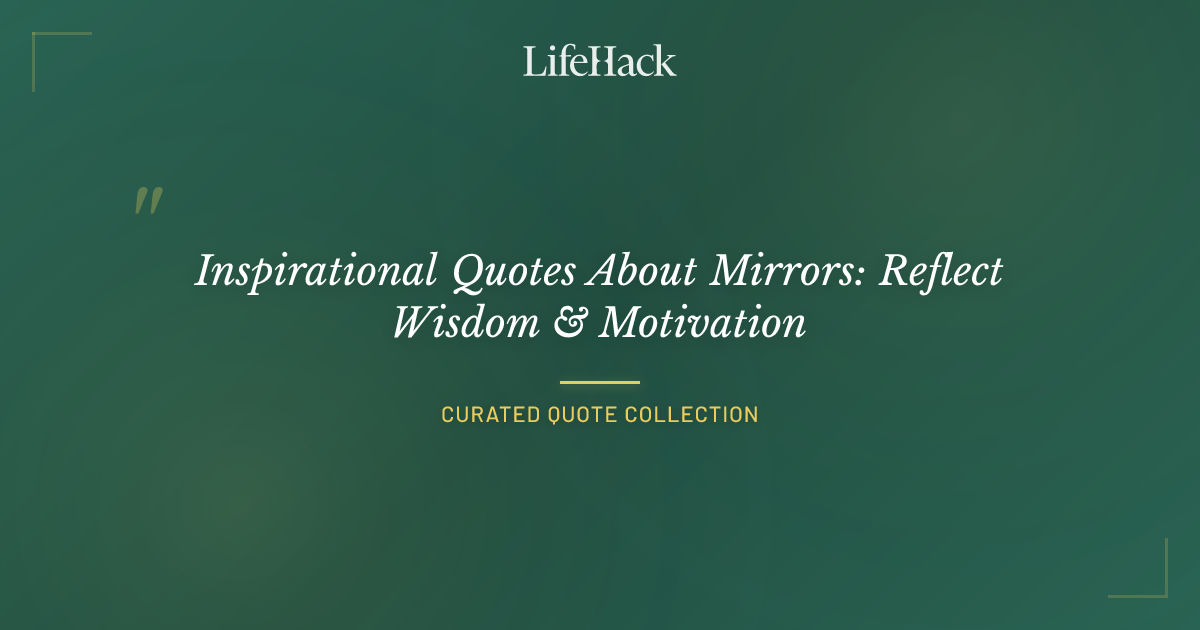 Inspirational Quotes About Mirrors: Reflect Wisdom & Motivation ...