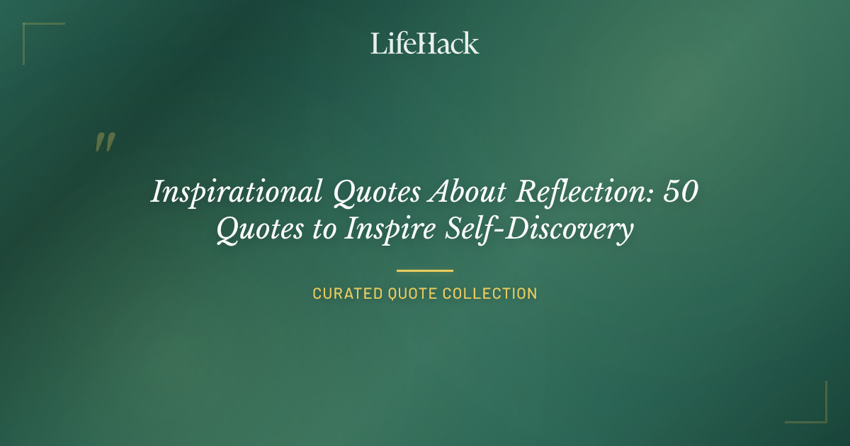 Inspirational Quotes About Reflection: 50 Quotes to Inspire Self ...