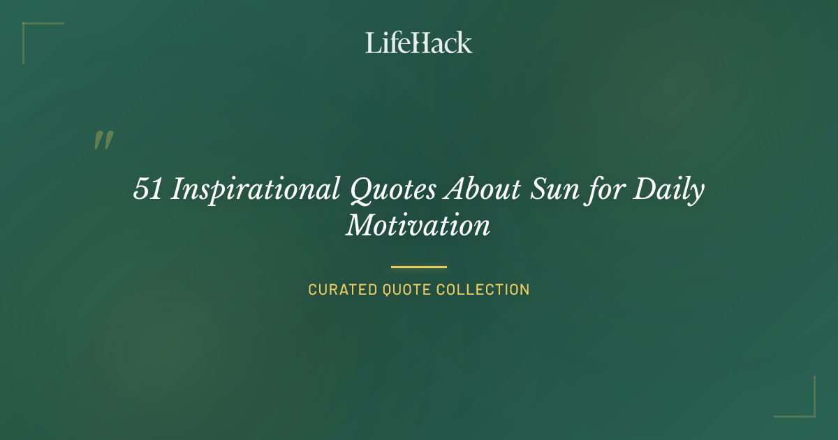 51 Inspirational Quotes About Sun for Daily Motivation | LifeHack Quotes