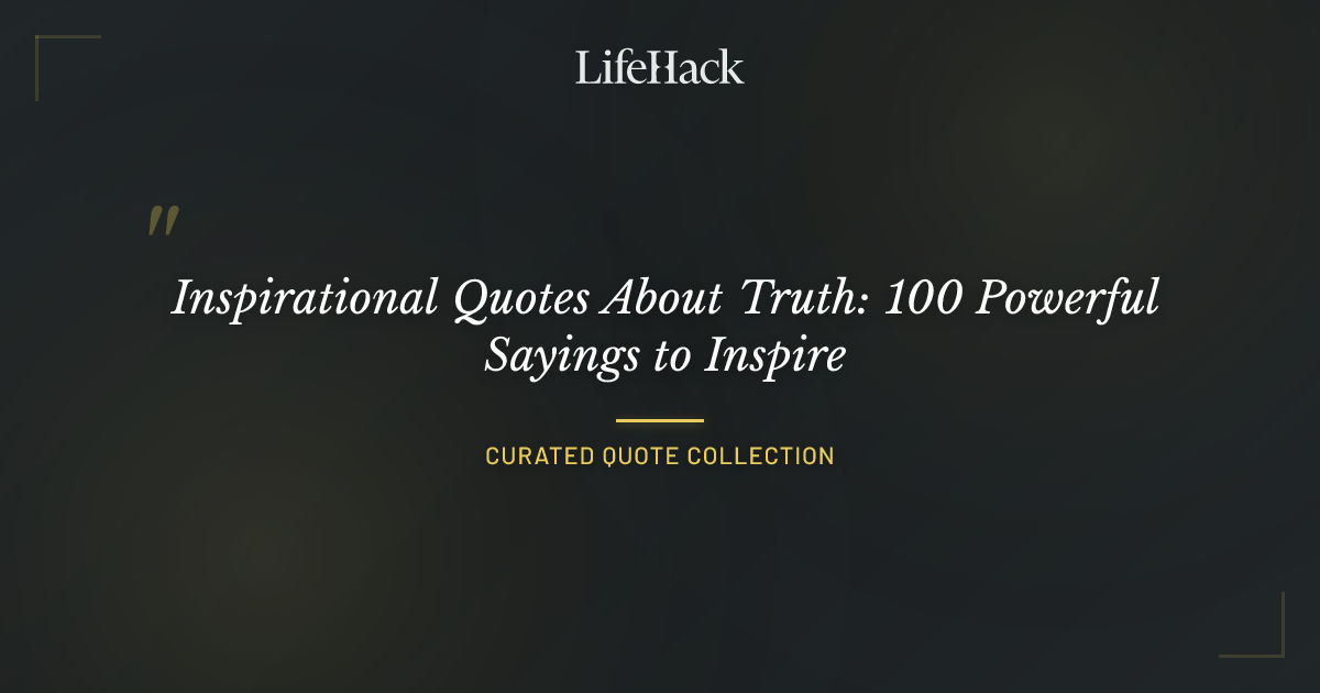 Inspirational Quotes About Truth: 100 Powerful Sayings to Inspire ...