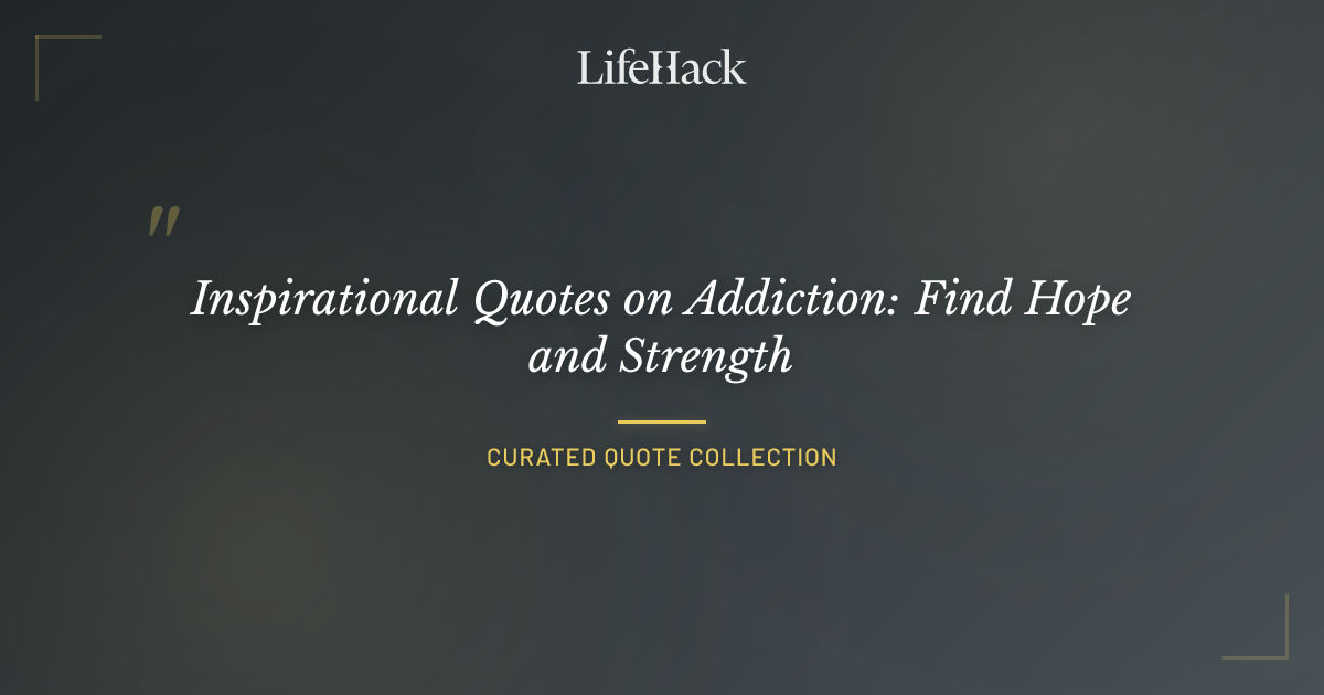 Inspirational Quotes on Addiction: Find Hope and Strength | LifeHack Quotes