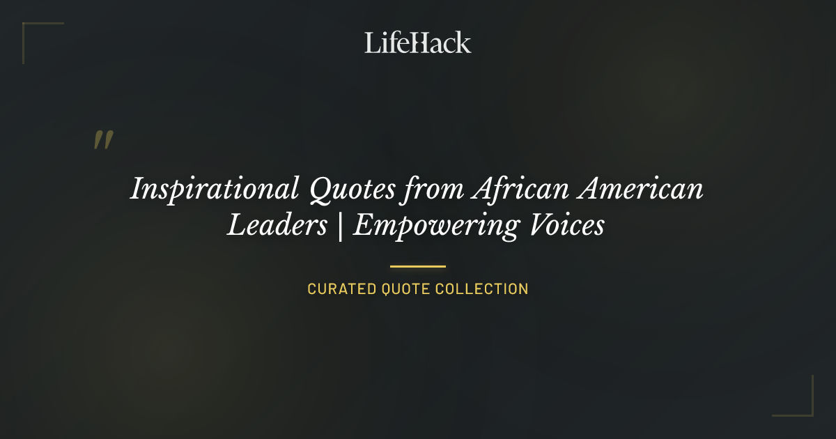 Inspirational Quotes from African American Leaders | Empowering Voices ...