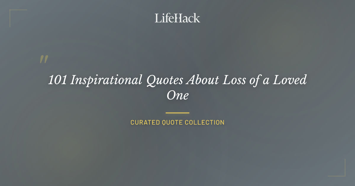 101 Inspirational Quotes About Loss of a Loved One | LifeHack Quotes