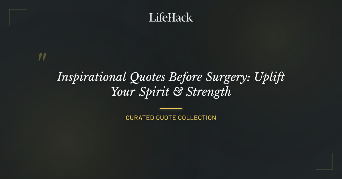 Inspirational Quotes Before Surgery: Uplift Your Spirit & Strength ...
