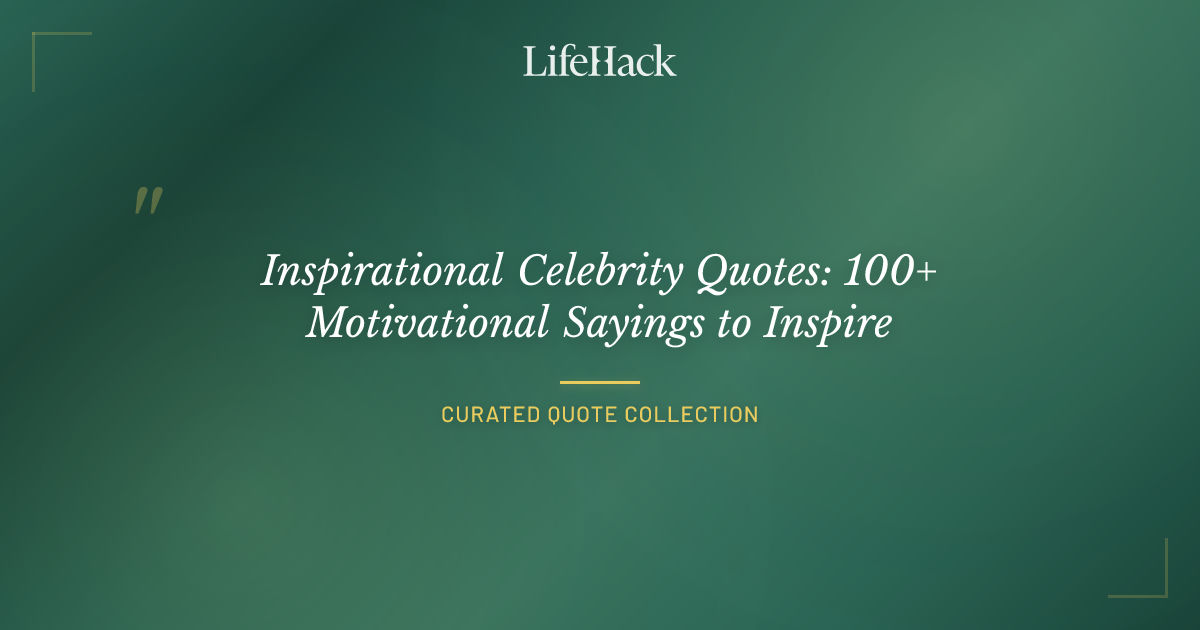 Inspirational Celebrity Quotes: 100+ Motivational Sayings to Inspire ...
