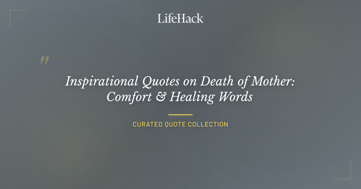 Inspirational Quotes on Death of Mother: Comfort & Healing Words ...