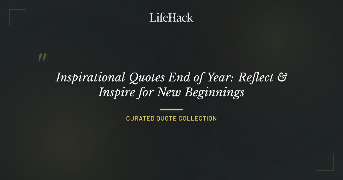 Inspirational Quotes End of Year: Reflect & Inspire for New Beginnings ...