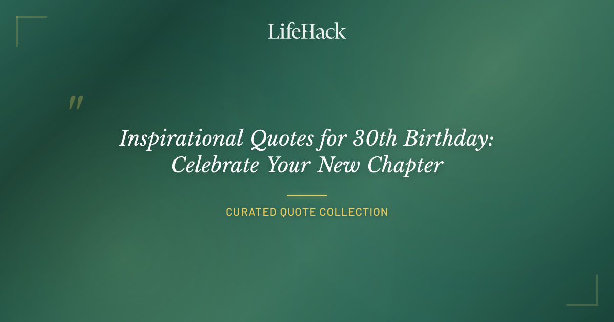 Inspirational Quotes for 30th Birthday: Celebrate Your New Chapter ...