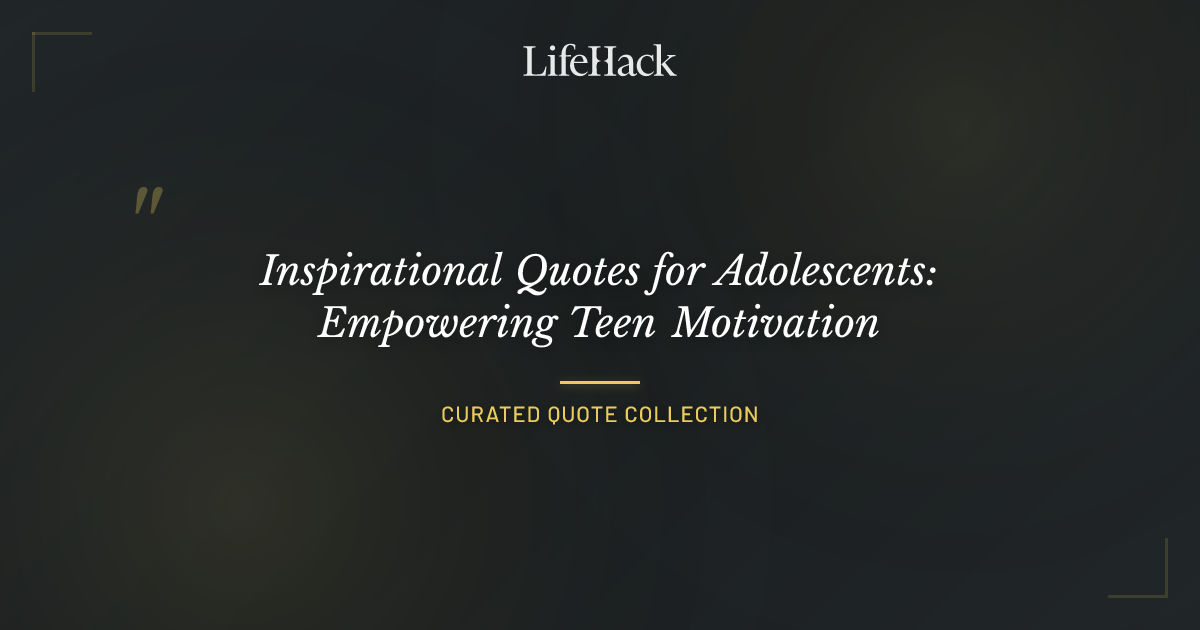 Inspirational Quotes for Adolescents: Empowering Teen Motivation ...
