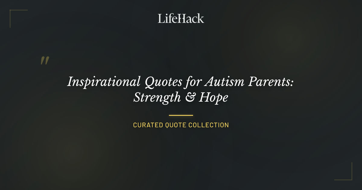 Inspirational Quotes for Autism Parents: Strength & Hope | LifeHack Quotes