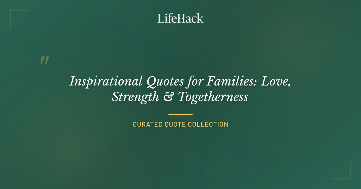 Inspirational Quotes for Families: Love, Strength & Togetherness ...