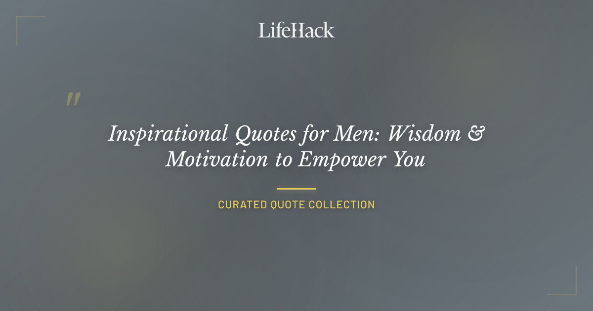 Inspirational Quotes for Men: Wisdom & Motivation to Empower You ...