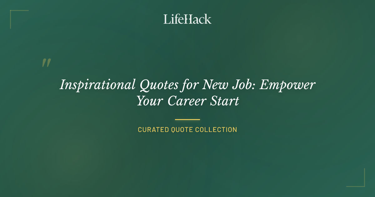 Inspirational Quotes for New Job: Empower Your Career Start | LifeHack ...