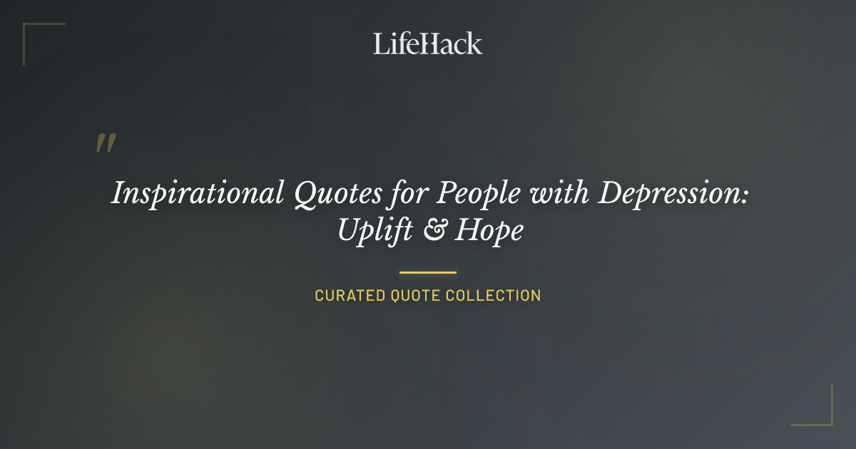 Inspirational Quotes for People with Depression: Uplift & Hope ...