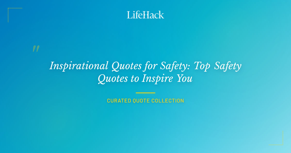 Inspirational Quotes for Safety: Top Safety Quotes to Inspire You ...