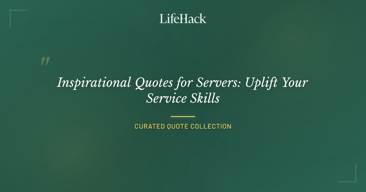 Inspirational Quotes for Servers: Uplift Your Service Skills | LifeHack ...