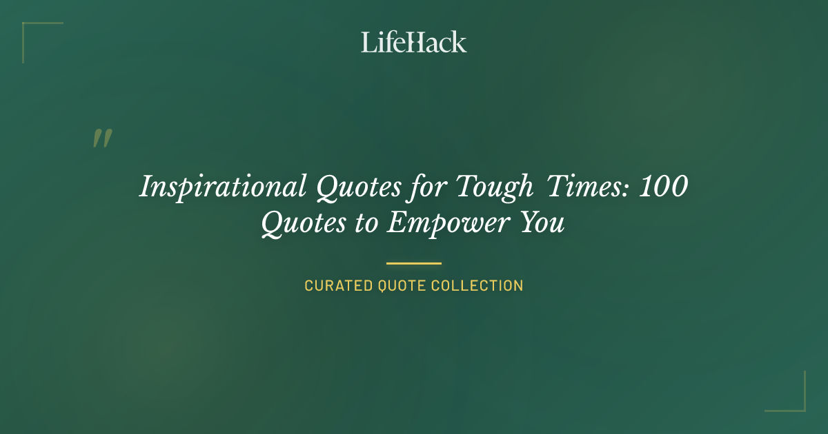Inspirational Quotes for Tough Times: 100 Quotes to Empower You ...