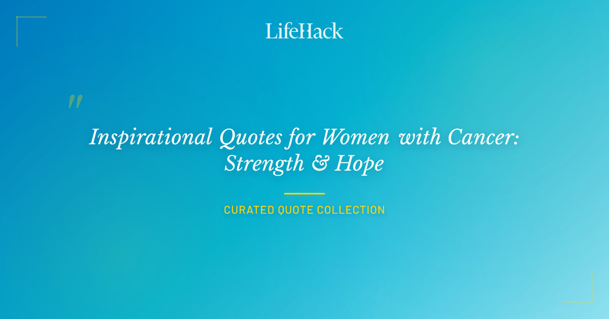 Inspirational Quotes for Women with Cancer: Strength & Hope | LifeHack ...
