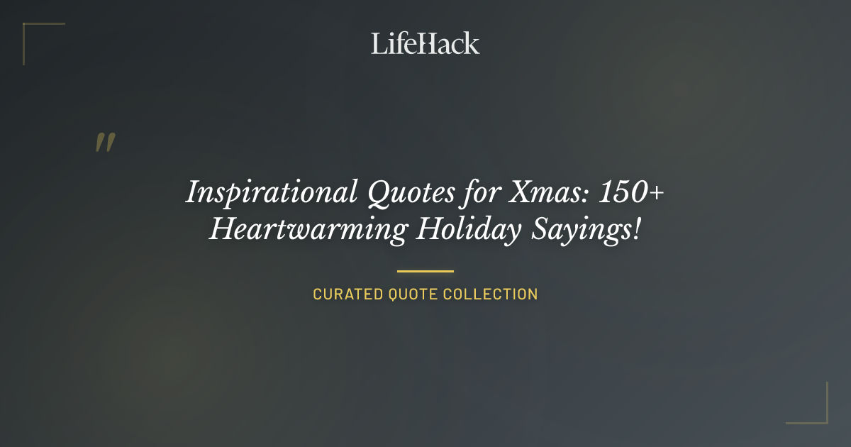 Inspirational Quotes for Xmas: 150+ Heartwarming Holiday Sayings ...