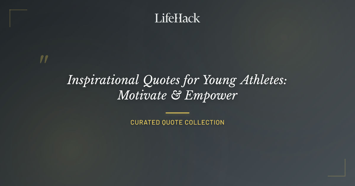 Inspirational Quotes for Young Athletes: Motivate & Empower | LifeHack ...