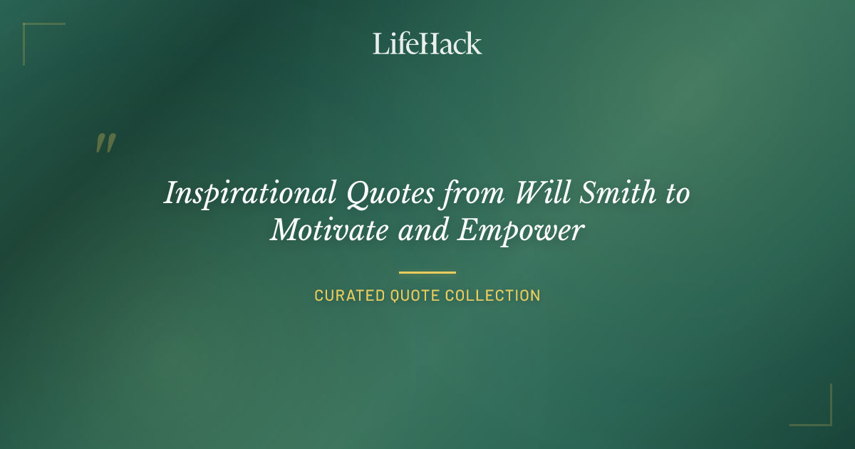 Inspirational Quotes from Will Smith to Motivate and Empower | LifeHack ...