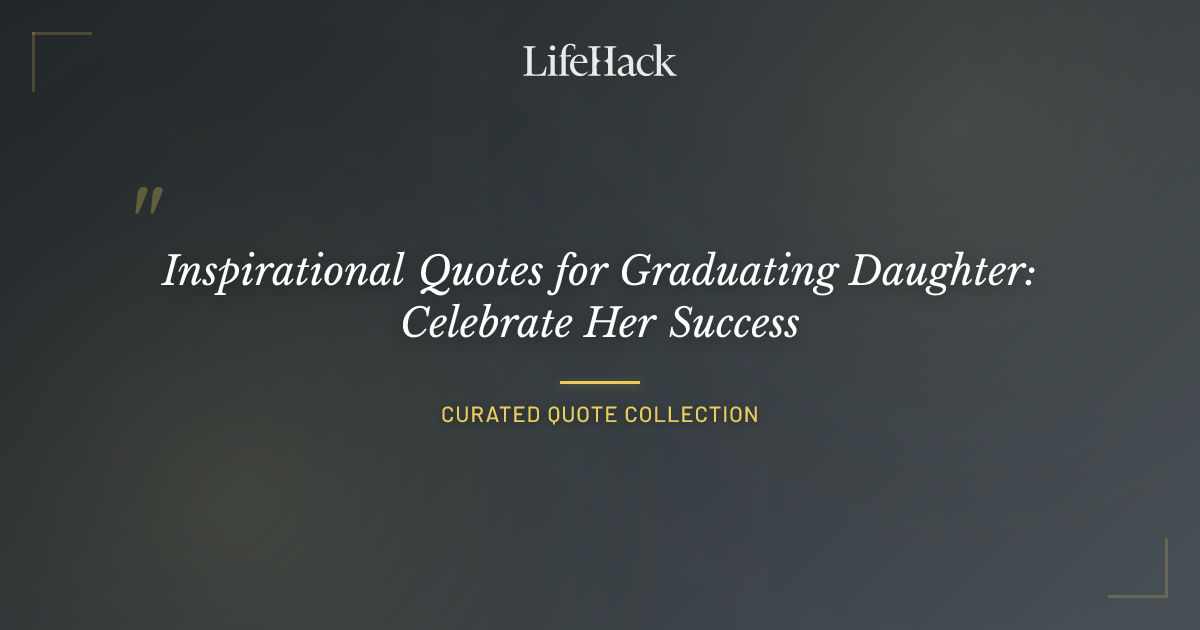 Inspirational Quotes for Graduating Daughter: Celebrate Her Success ...
