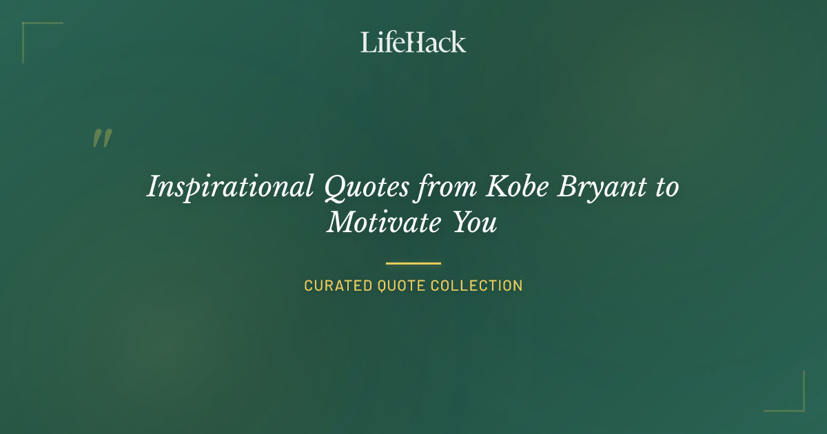 Inspirational Quotes from Kobe Bryant to Motivate You | LifeHack Quotes