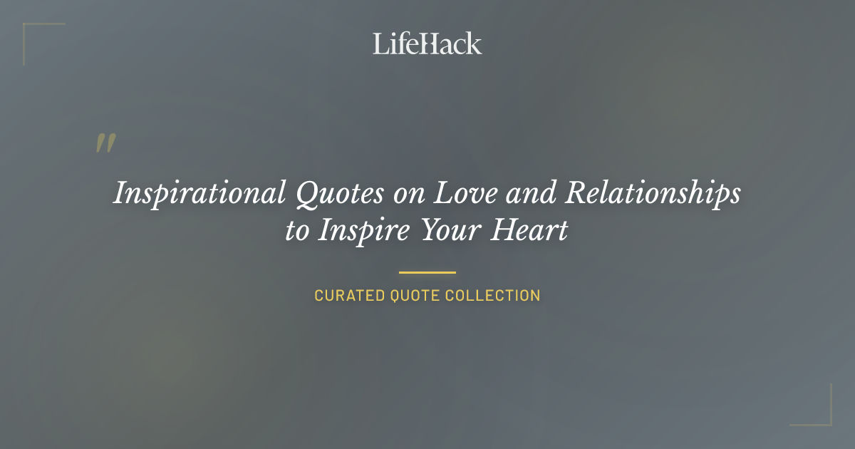 Inspirational Quotes On Love And Relationships To Inspire Your Heart