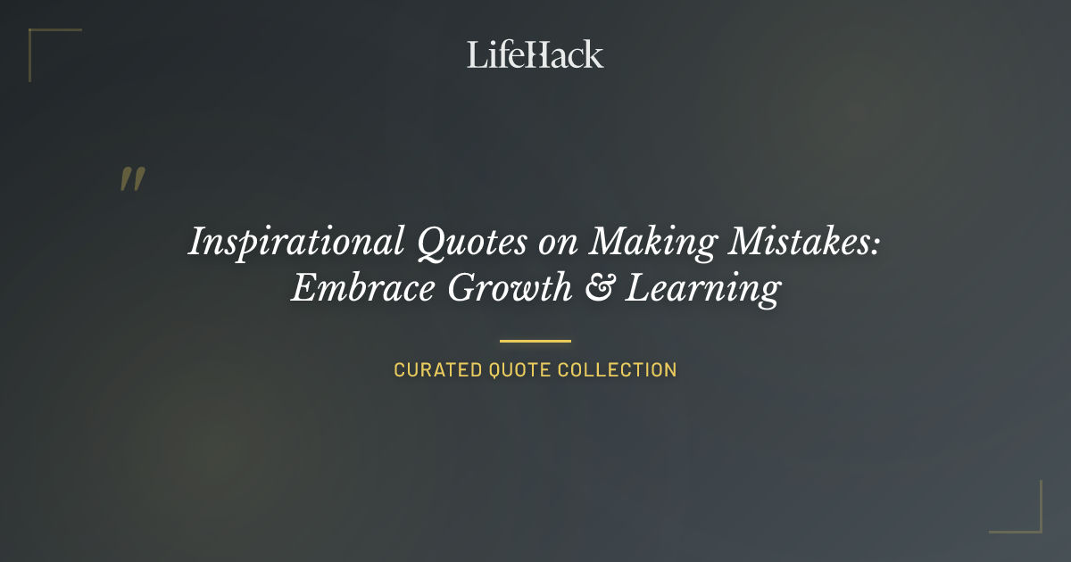 Inspirational Quotes on Making Mistakes: Embrace Growth & Learning ...