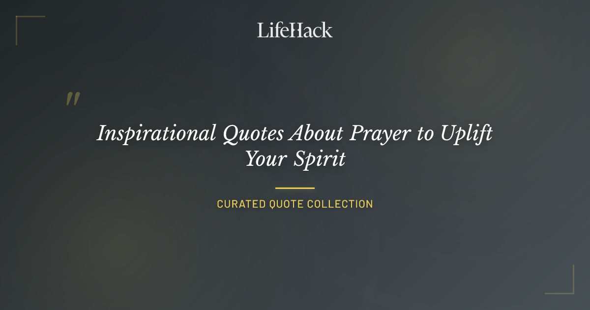 Inspirational Quotes About Prayer to Uplift Your Spirit | LifeHack Quotes