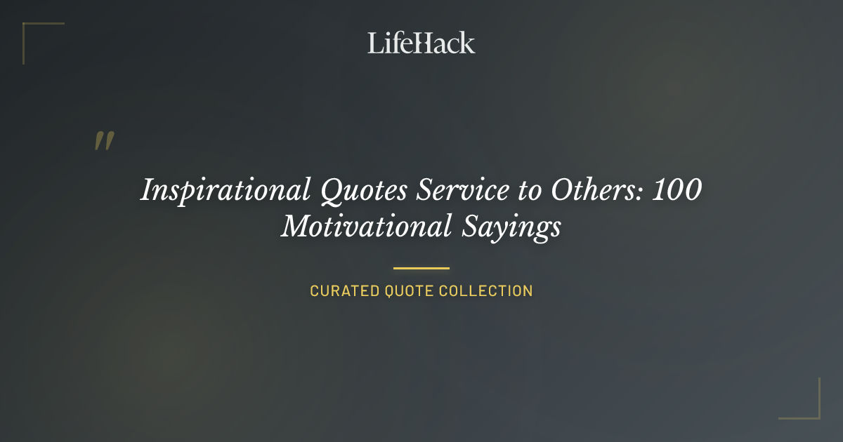 Inspirational Quotes Service to Others: 100 Motivational Sayings ...