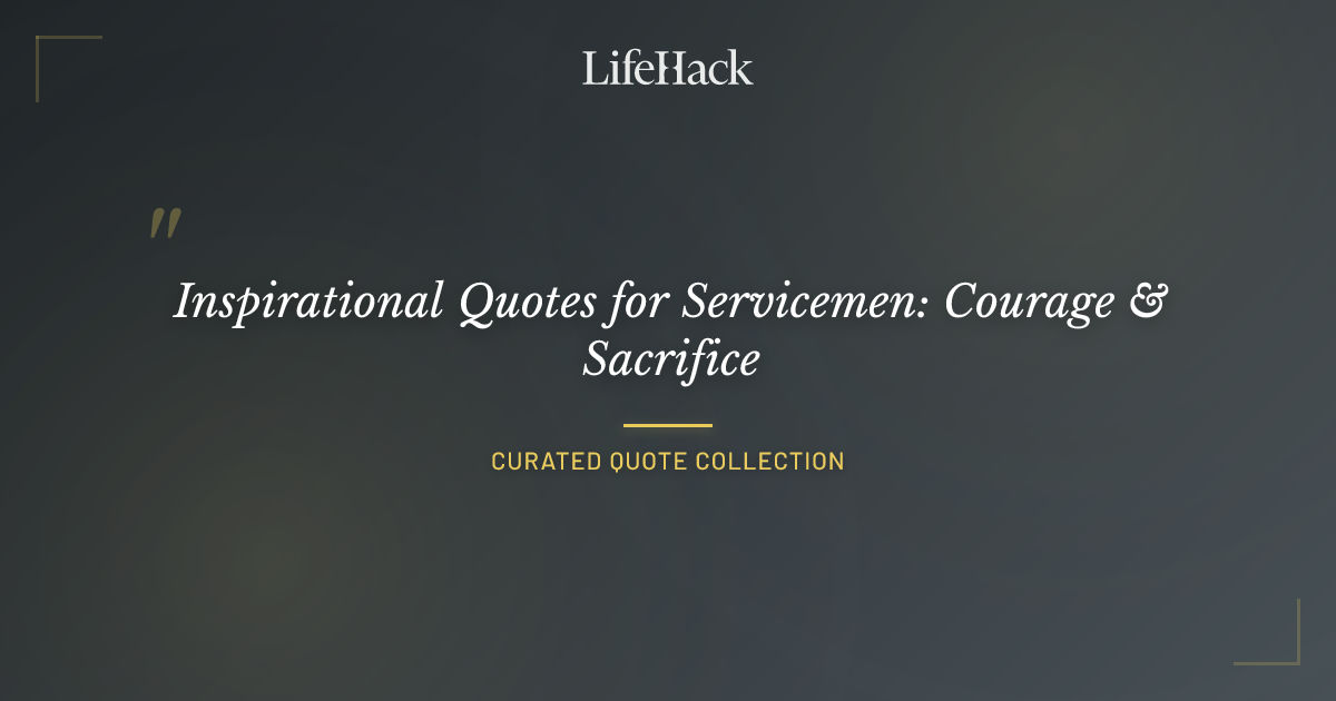 Inspirational Quotes for Servicemen: Courage & Sacrifice | LifeHack Quotes
