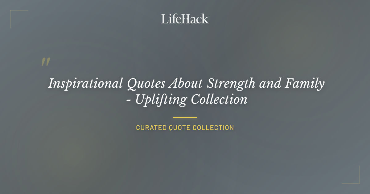Inspirational Quotes About Strength and Family - Uplifting Collection ...
