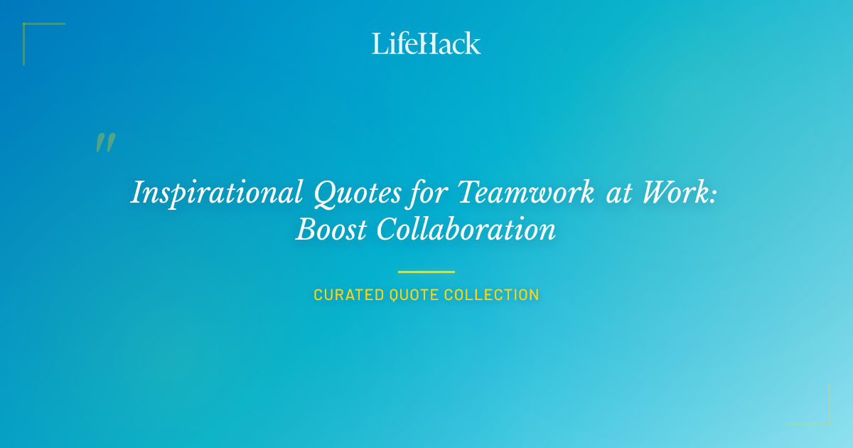 Inspirational Quotes for Teamwork at Work: Boost Collaboration ...