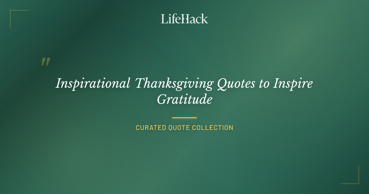 Inspirational Thanksgiving Quotes to Inspire Gratitude | LifeHack Quotes