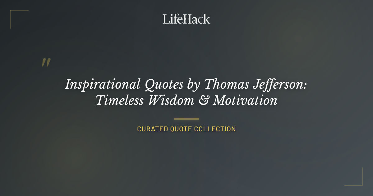 Inspirational Quotes by Thomas Jefferson: Timeless Wisdom & Motivation ...