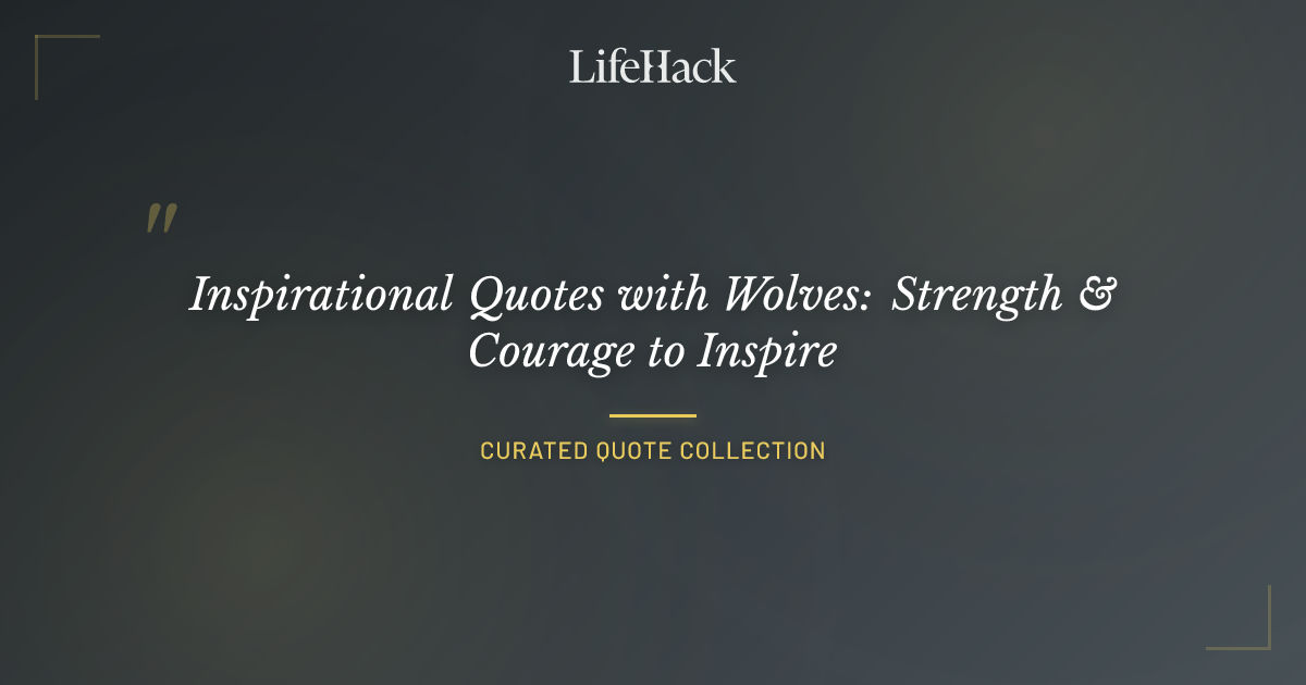 Inspirational Quotes with Wolves: Strength & Courage to Inspire ...