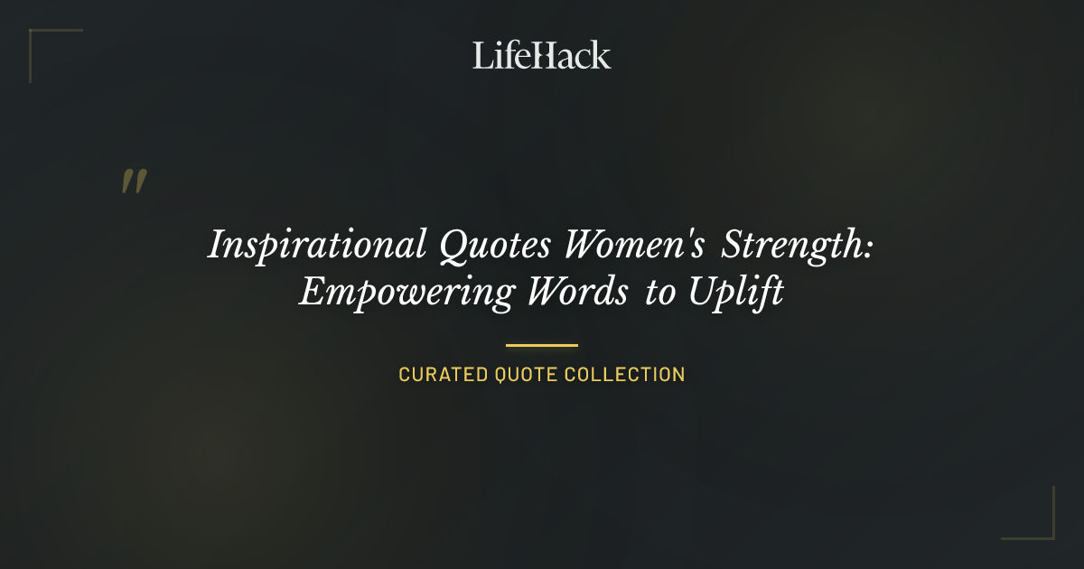 Inspirational Quotes Women's Strength: Empowering Words to Uplift ...