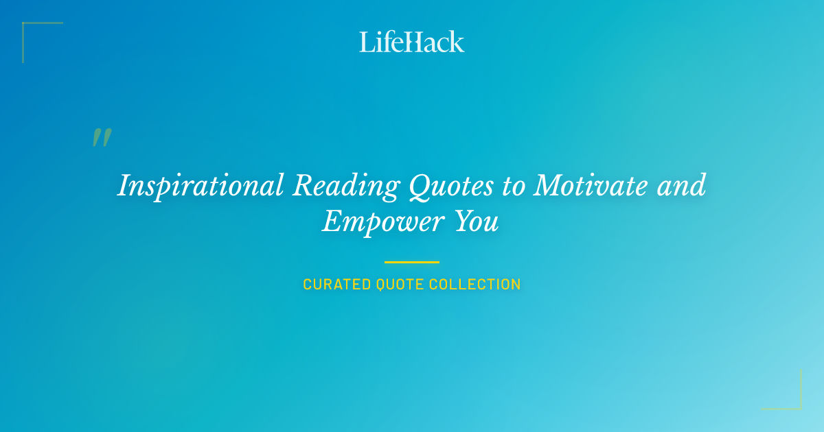 Inspirational Reading Quotes to Motivate and Empower You | LifeHack Quotes