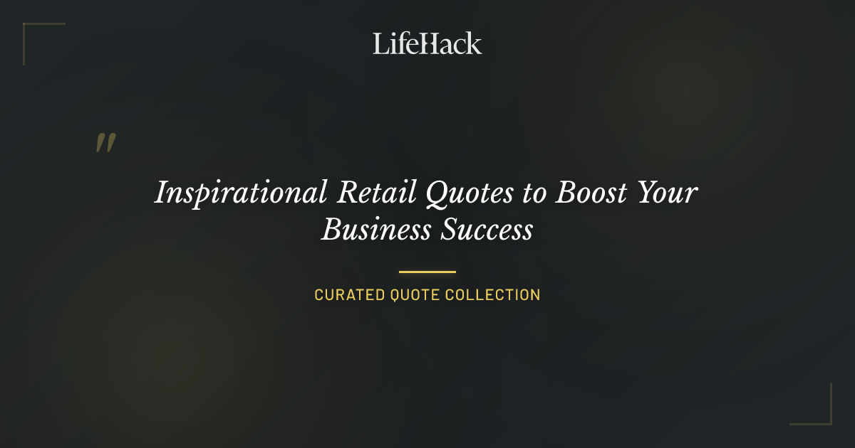 Inspirational Retail Quotes to Boost Your Business Success | LifeHack ...
