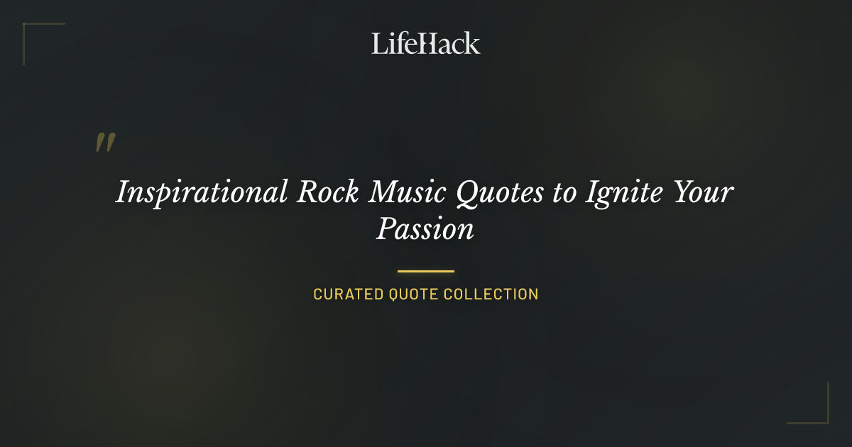 Inspirational Rock Music Quotes to Ignite Your Passion | LifeHack Quotes