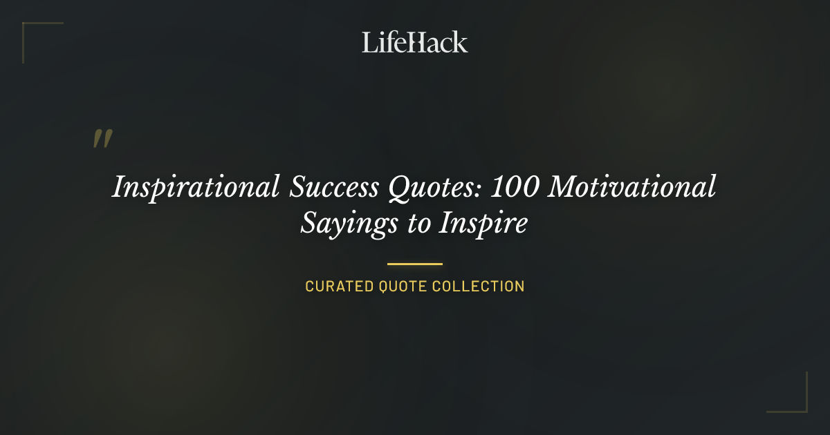 Inspirational Success Quotes: 100 Motivational Sayings to Inspire ...