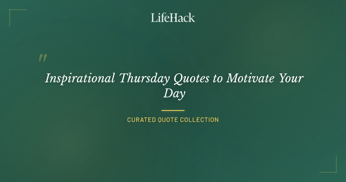 Inspirational Thursday Quotes to Motivate Your Day | LifeHack Quotes