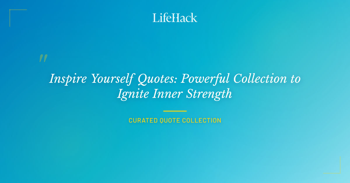 Inspire Yourself Quotes: Powerful Collection to Ignite Inner Strength ...