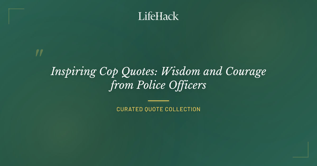 Inspiring Cop Quotes: Wisdom and Courage from Police Officers ...