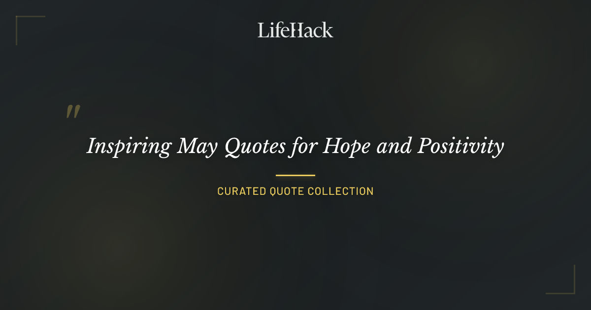 Inspiring May Quotes for Hope and Positivity | LifeHack Quotes