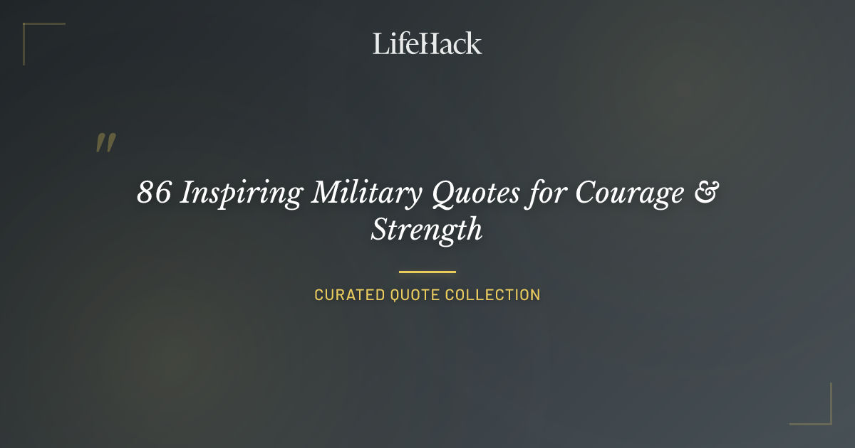 86 Inspiring Military Quotes for Courage & Strength | LifeHack Quotes