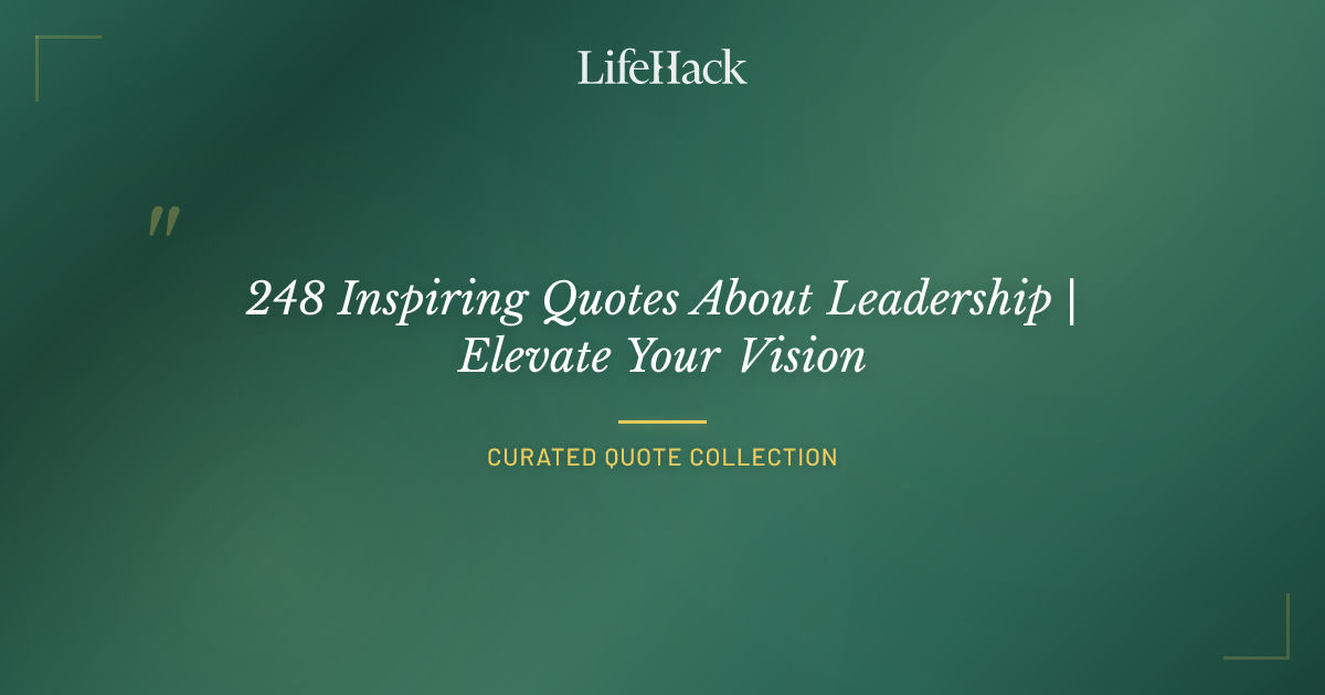 248 Inspiring Quotes About Leadership | Elevate Your Vision | LifeHack ...